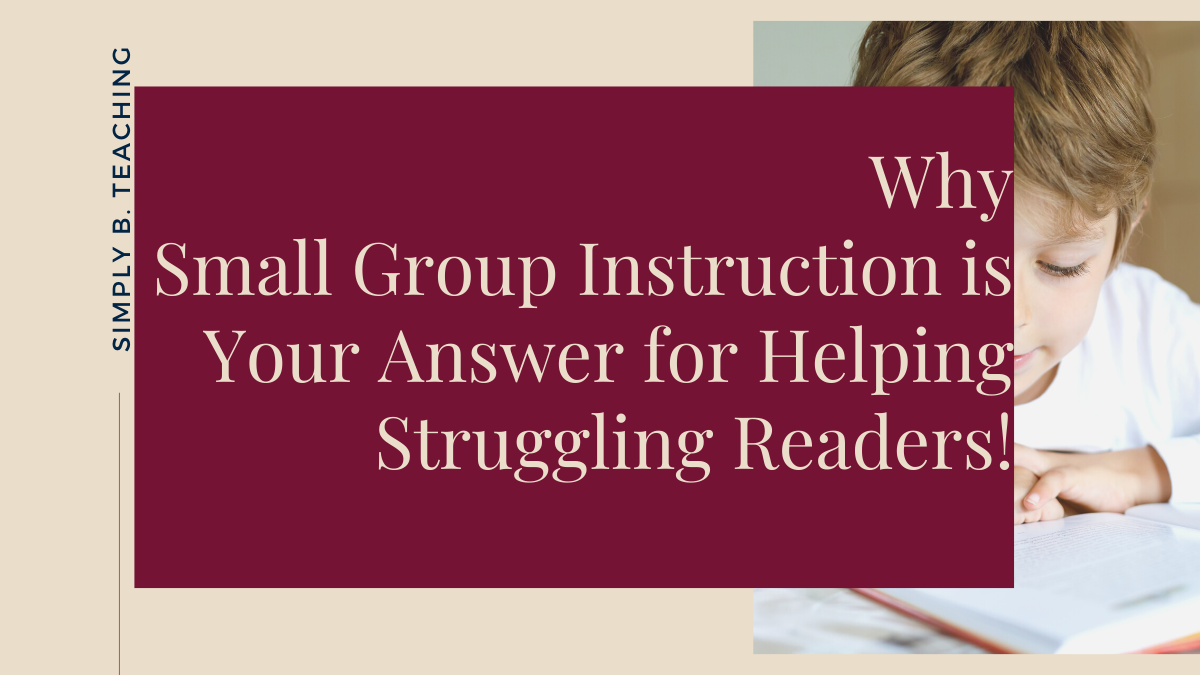 Why Small Group Instruction is Your Answer for Helping Struggling ...