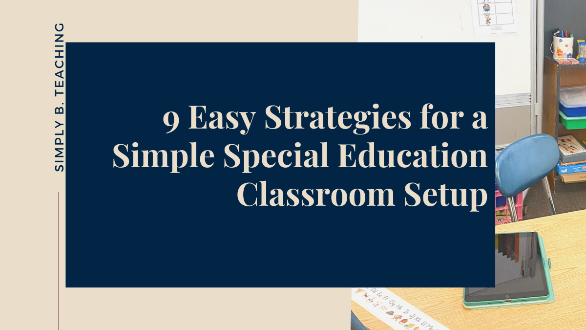 9 Easy Strategies for a Simple Special Education Classroom Setup ...