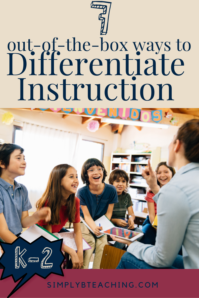 7 Out-of-the-Box and Easy Ways to Differentiate Instruction - Simply B Teaching