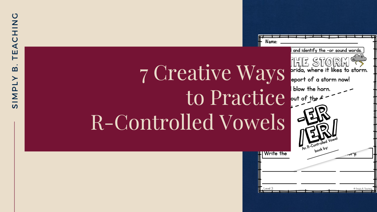 7 Creative Ways to Practice R-Controlled Vowels - Simply B Teaching